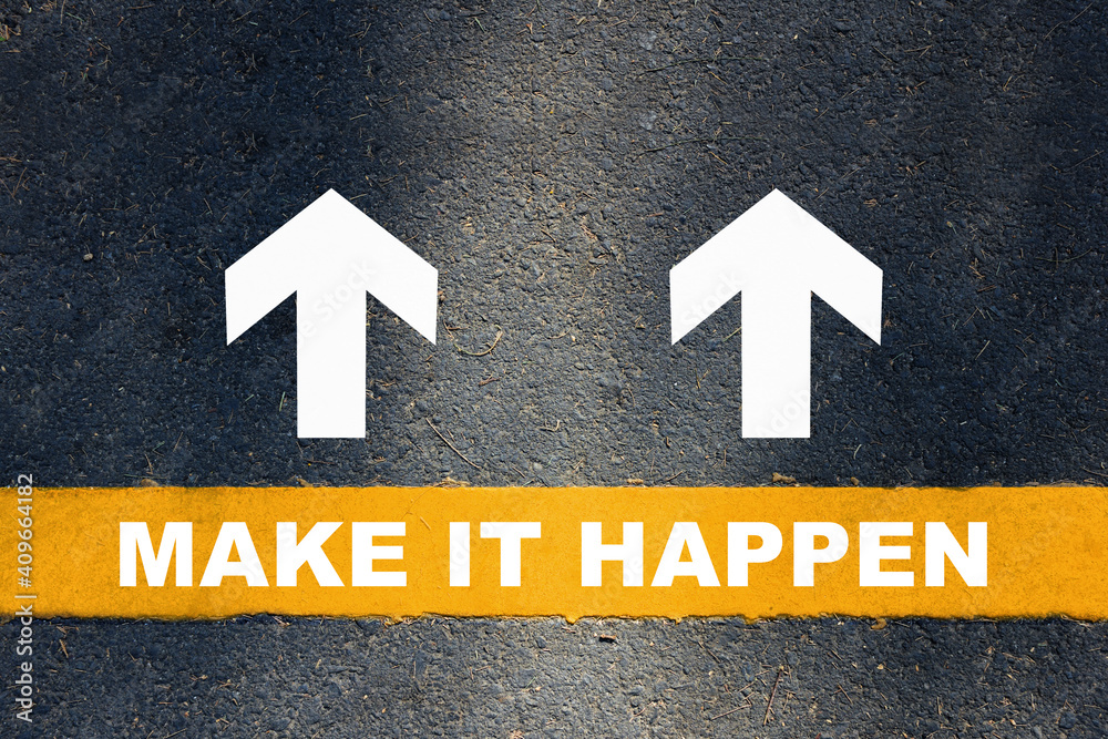 Make it happen words with yellow line on asphalt road. Business ...