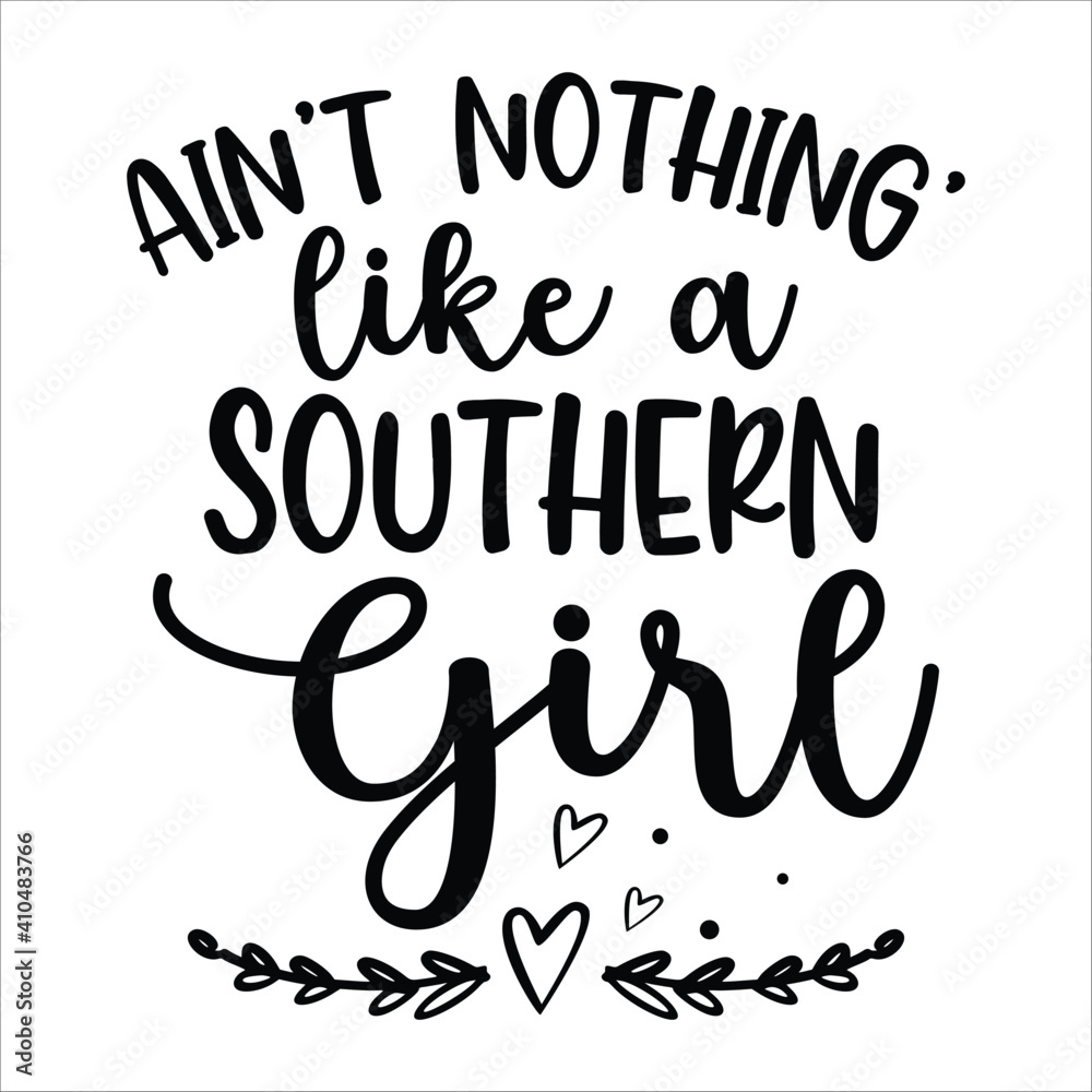Aint-nothing-like-a-Southern-girl Printable Svg design Stock Vector ...