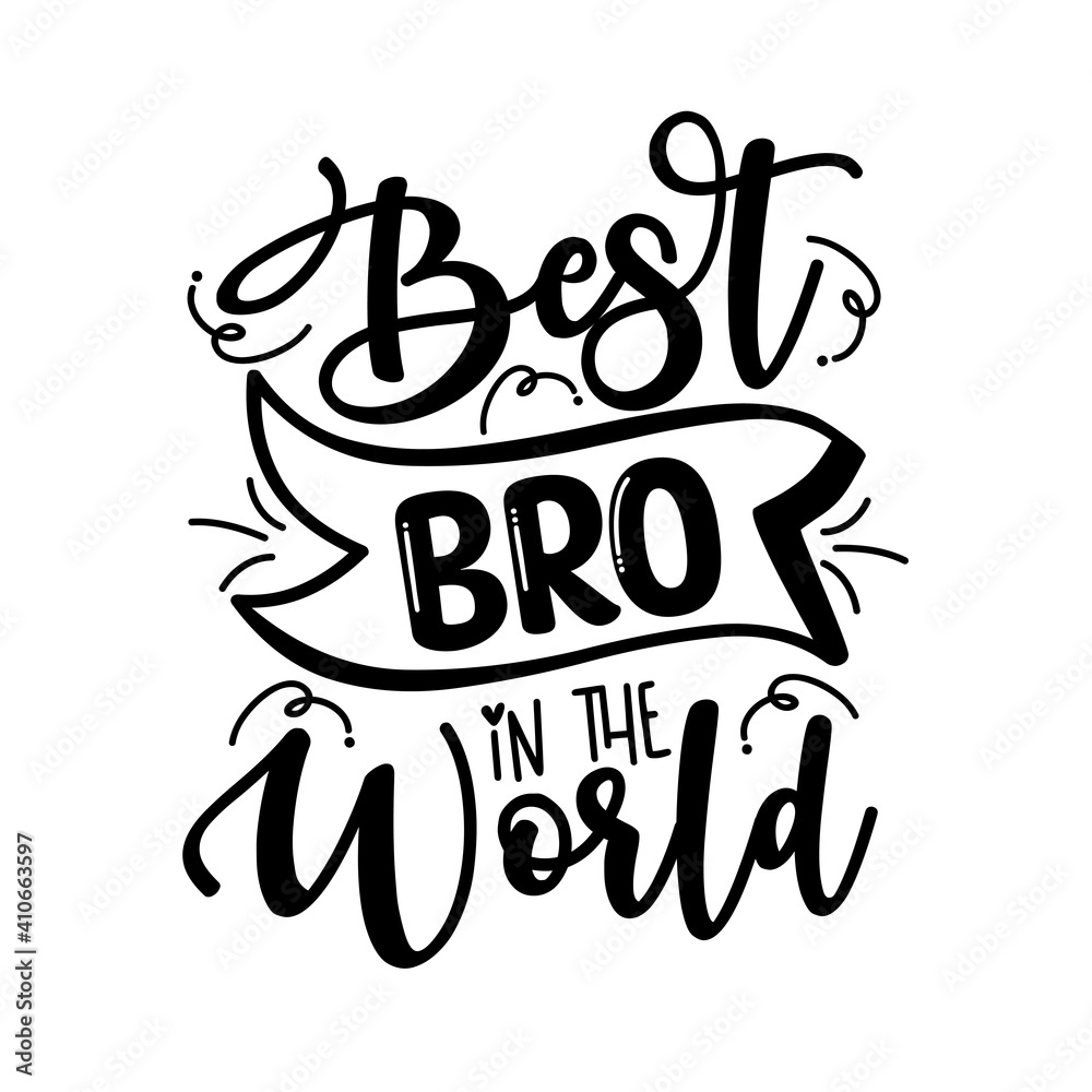 Best BRO In the World - Inspirational text. Calligraphy illustration ...
