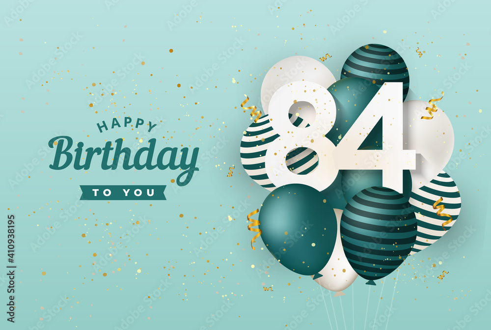 Happy 84th birthday with green balloons greeting card background. 84 ...