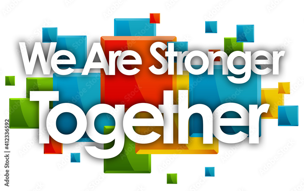 We Are Stronger Together word in colored rectangles background Stock ...