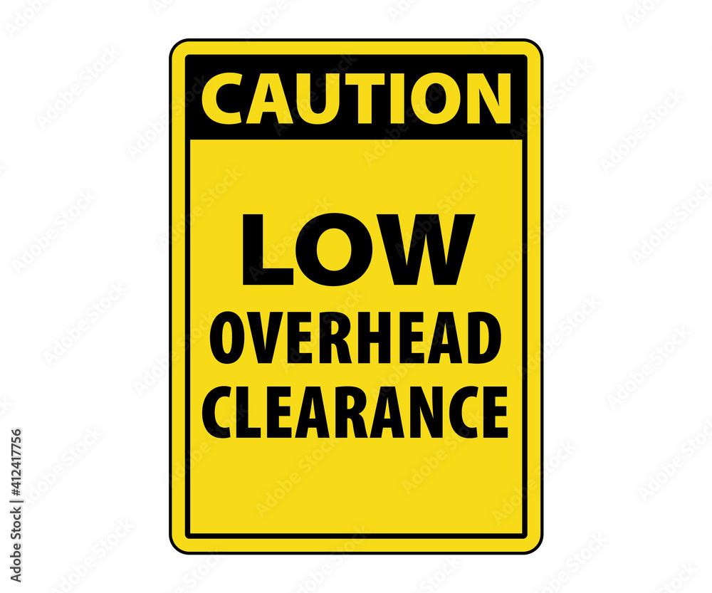 OSHA shipping declaration sign. caution low overhead clearance ...
