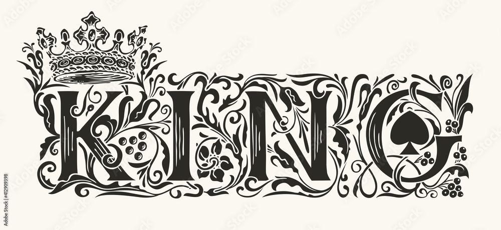The word King. Vintage lettering in ornate hand-drawn initial letters ...