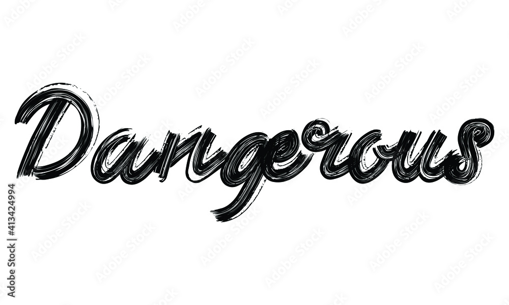 Dangerous Black Text Hand written Brush font drawn phrase Typography ...