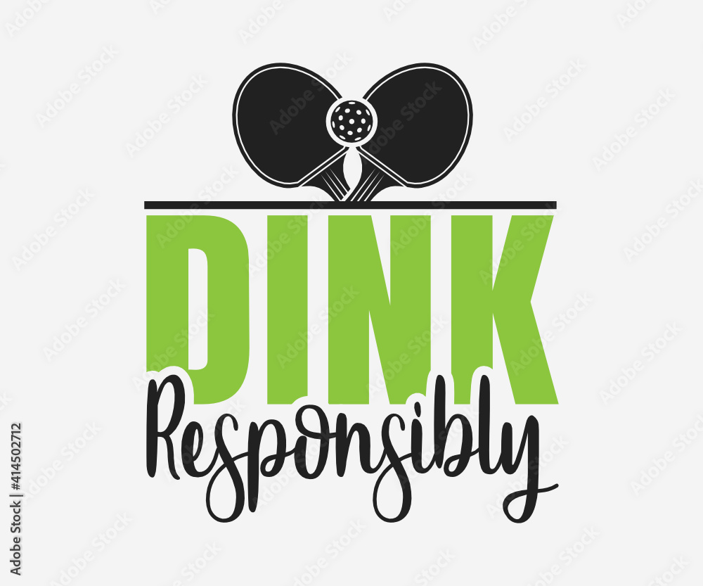 Dink responsibly, Printable Vector Illustration. Pickleball SVG. Great ...
