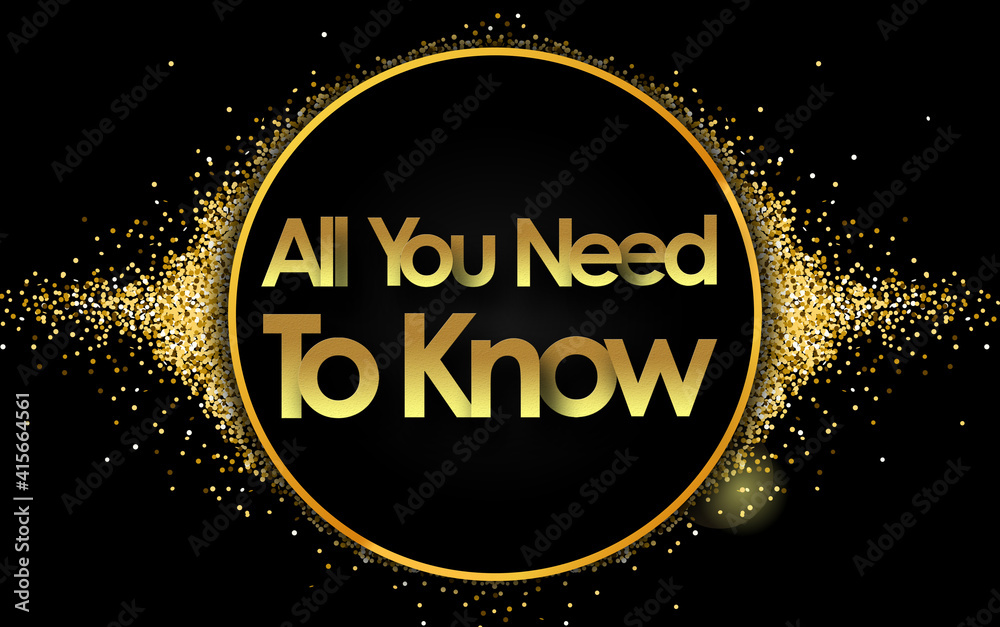 All You Need To Know in golden circle stars and black background Stock ...