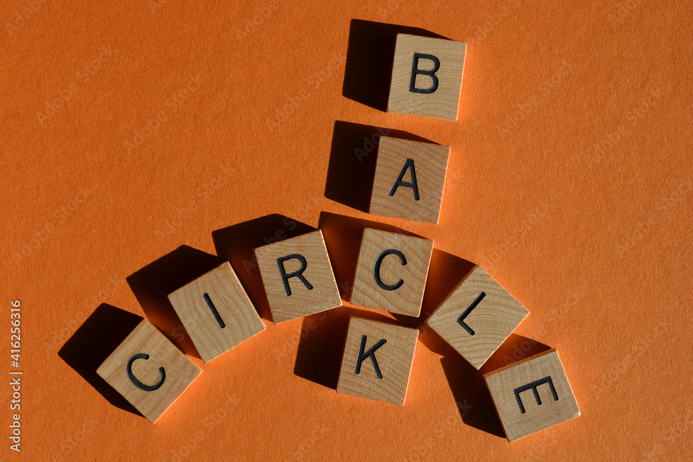Circle Back, words in wooden alphabet letters Stock Photo | Adobe Stock