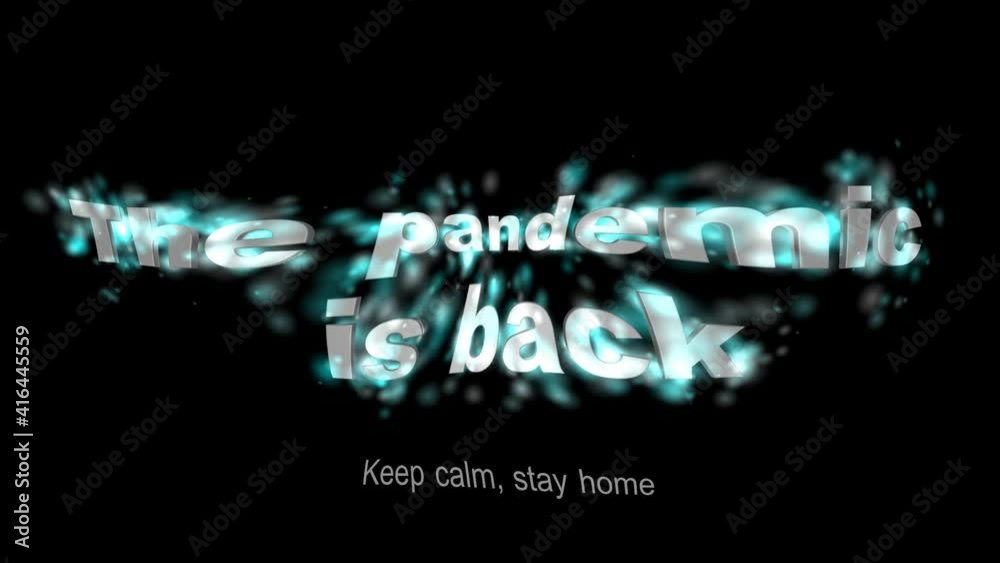 Spectacular video text, 3D illustration, "The pandemic is back. Keep ...