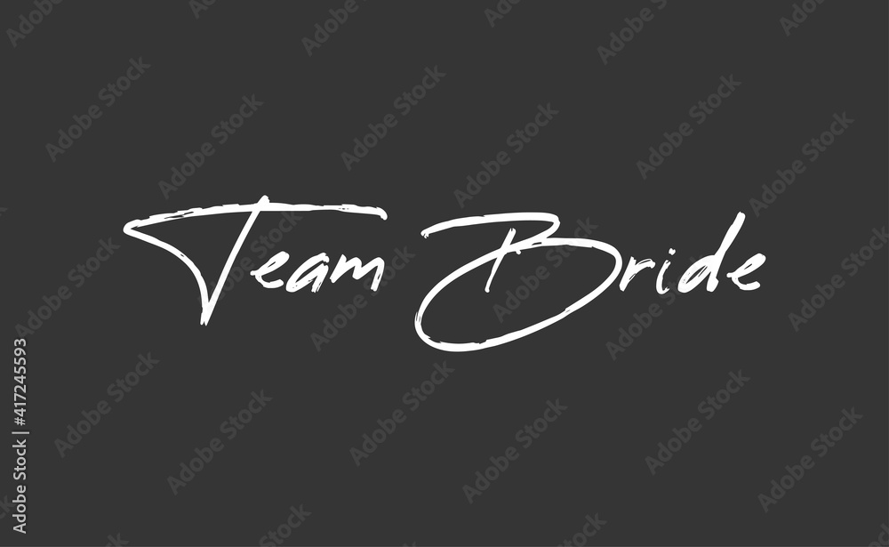 Team bride calligraphy text. Hand drawn lettering element for prints ...