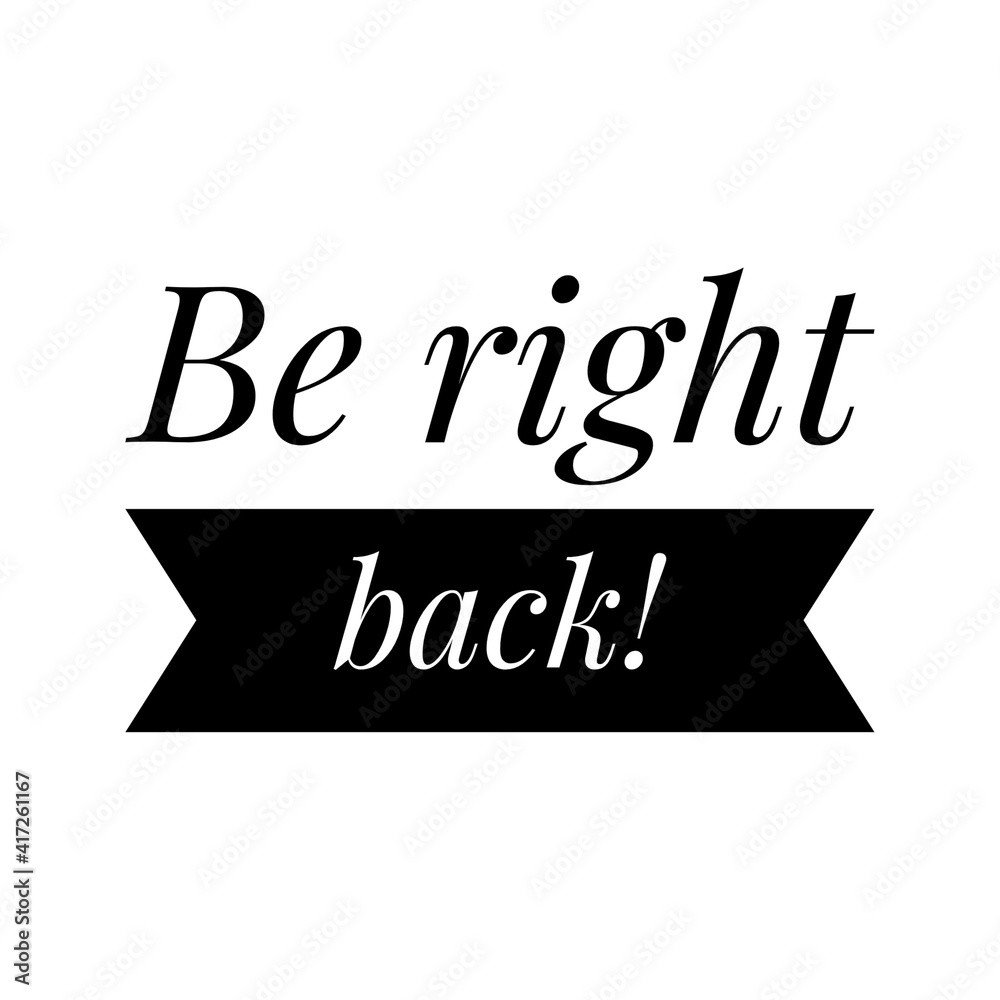 ''Be right back'' Lettering Stock Illustration | Adobe Stock