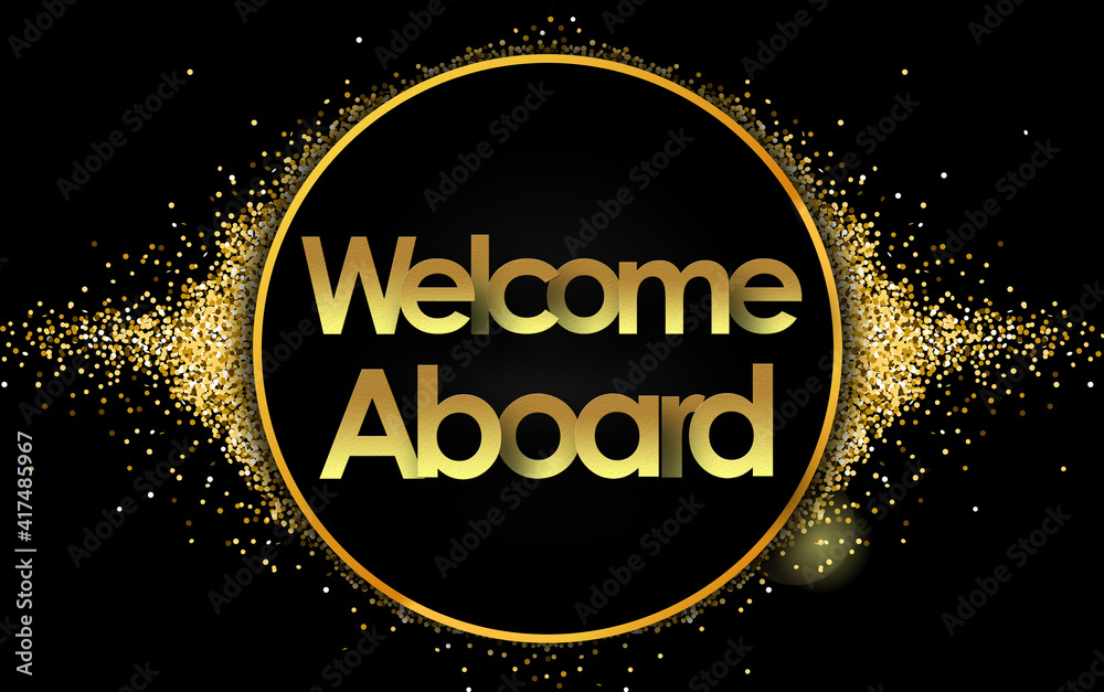 Welcome Aboard in golden circle stars and black background Stock ...