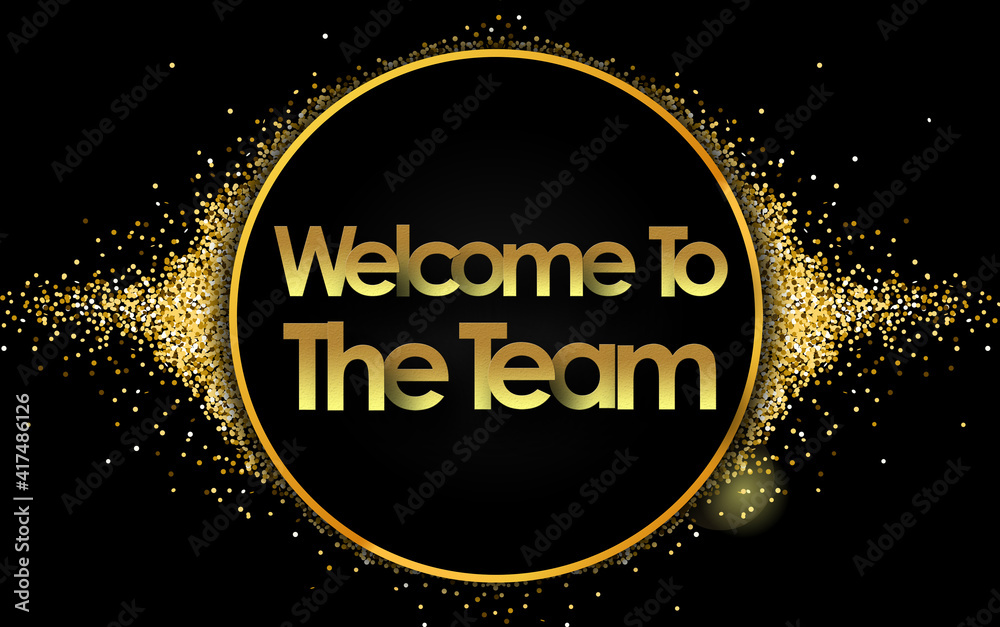 Welcome To The Team in golden circle stars and black background Stock ...