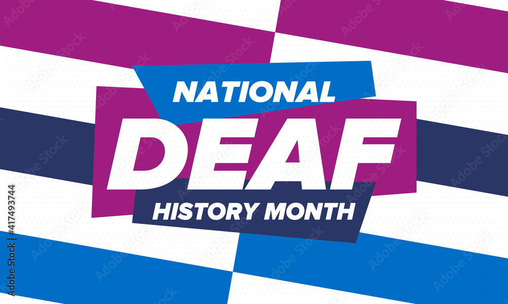 National Deaf History Month. Celebrated from March through April in ...
