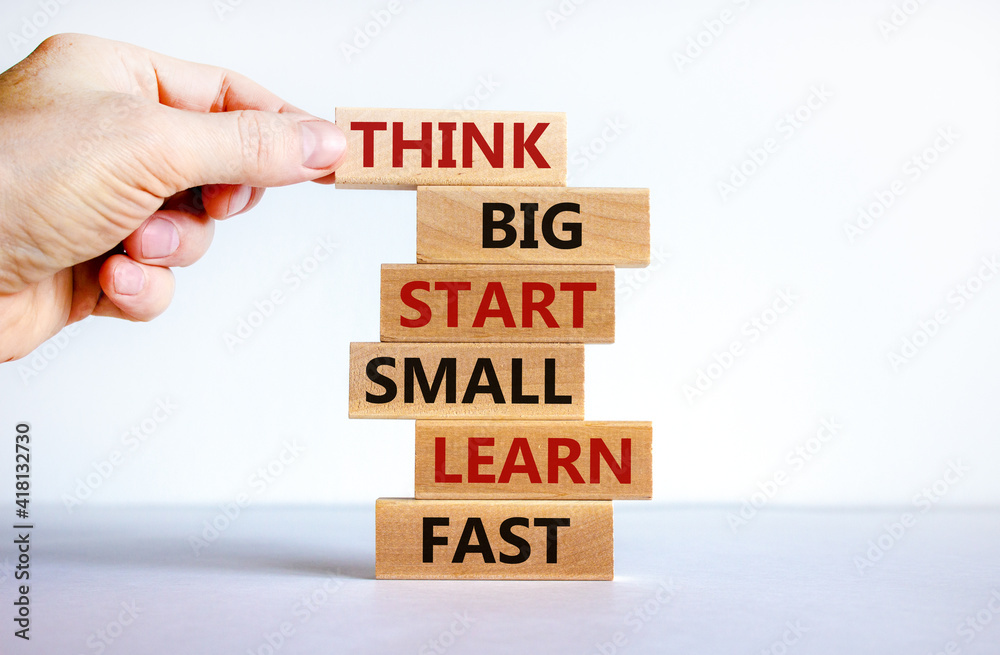 Think big start small symbol. Words 'Think big start small learn fast ...