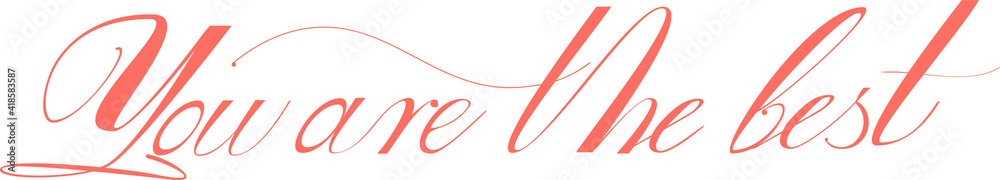 The phrase you are the best. One word. Calligraphy Copperplate text ...