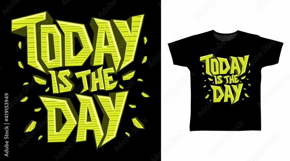Today is the day typography vector illustration t-shirt design. Stock ...