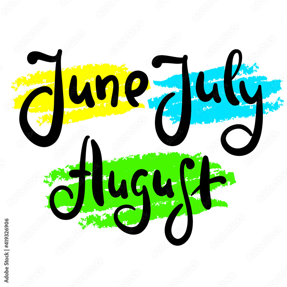 June July August - inspire motivational quote. Hand drawn beautiful ...