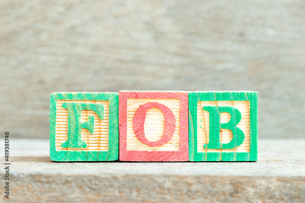 Color alphabet letter block in word FOB (Abbreviation of Free on Board ...