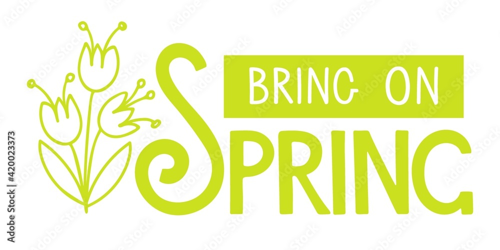 Bring on Spring handwritten lettering with flower bouquet on white ...