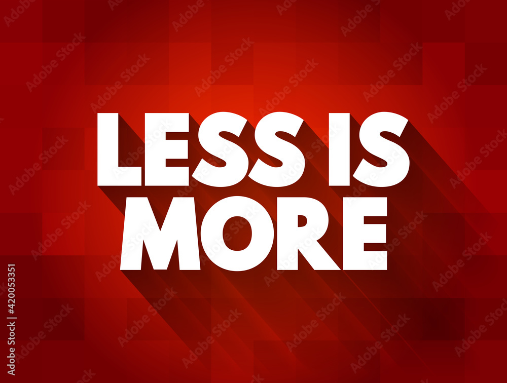 Less Is More text quote, concept background Stock Vector | Adobe Stock