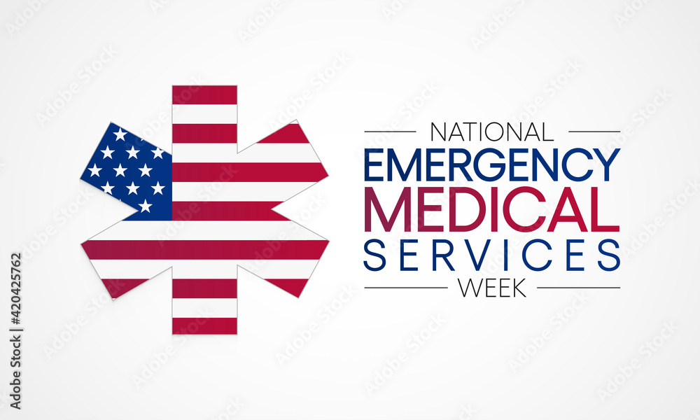 National Emergency medical services week observed each year in may to ...
