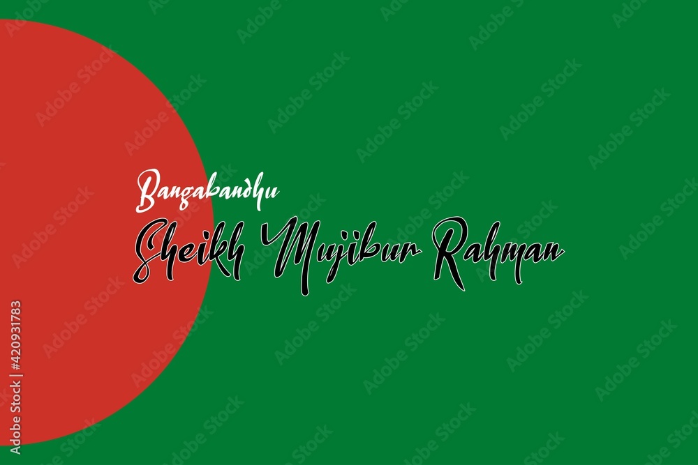Bangladesh - March 17, 2021: Bangabandhu Sheikh Mujibur Rahman ...