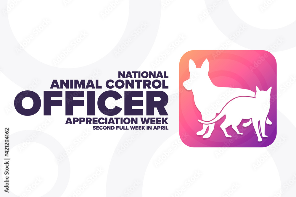 National Animal Control Officer Appreciation Week. Second Full Week In ...