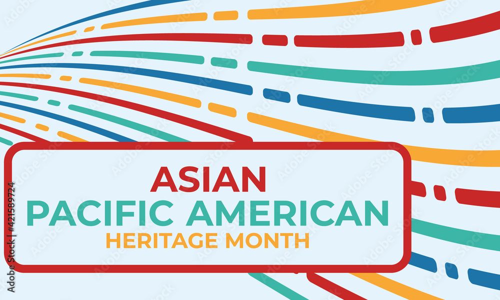 May is Asian Pacific American Heritage Month (APAHM), celebrating the ...