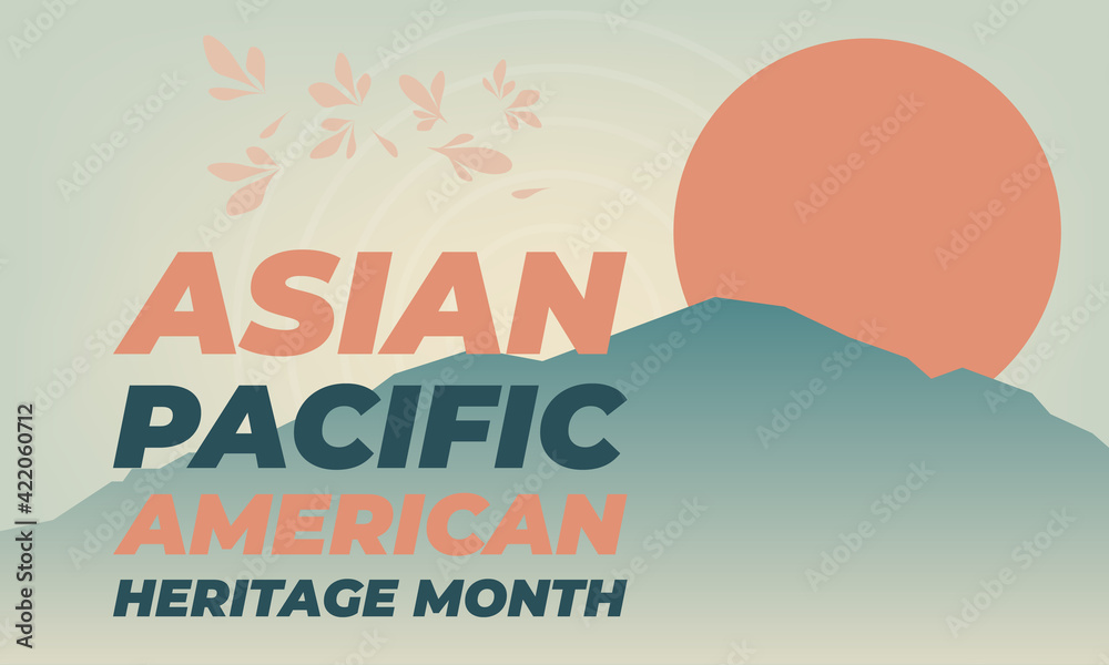 May is Asian Pacific American Heritage Month (APAHM), celebrating the ...