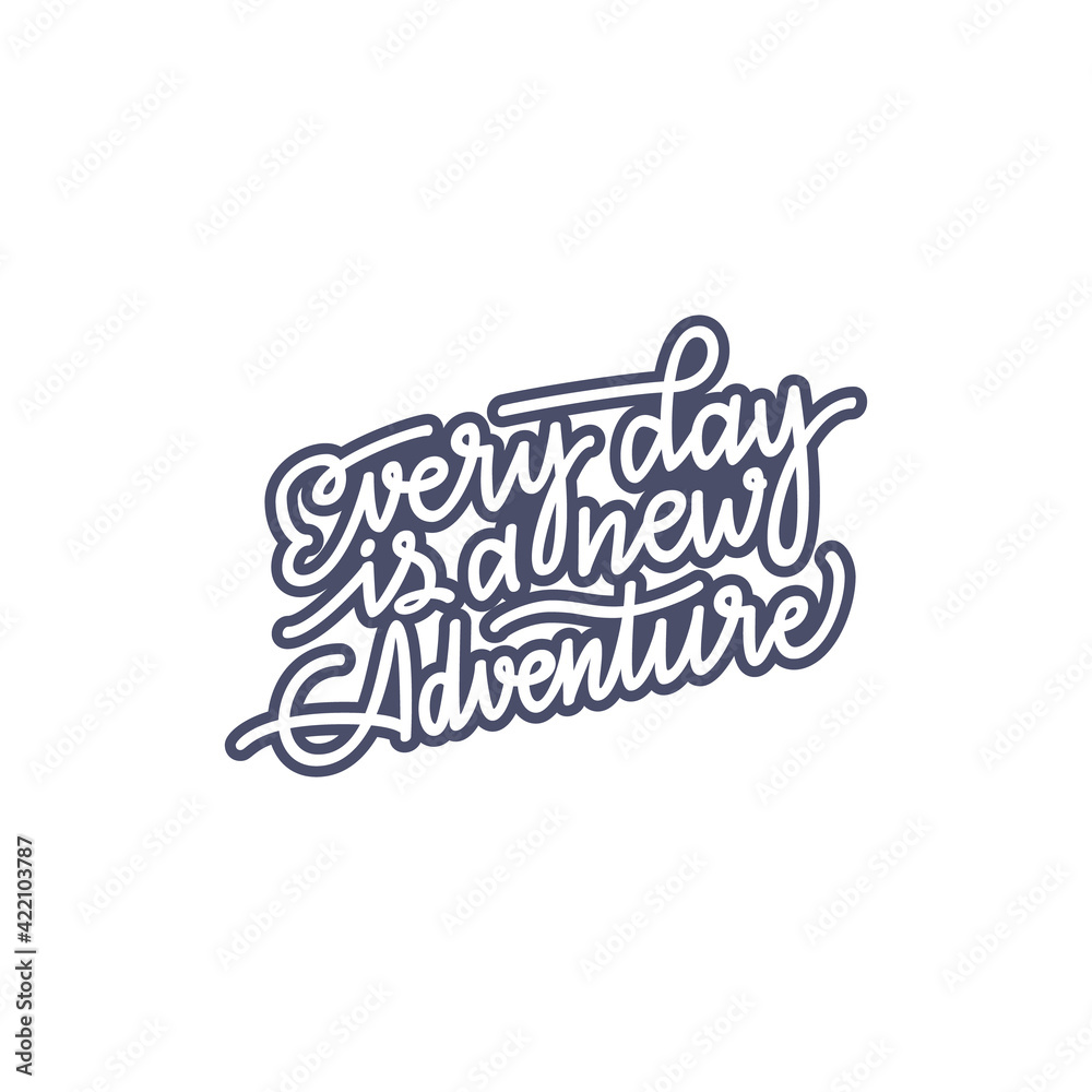 Inspirational quote Every day is a new adventure. Lettering phrase ...