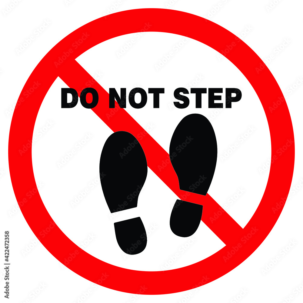 Do not step, do not walk or stand here sign. Red prohibition sign. Stop ...