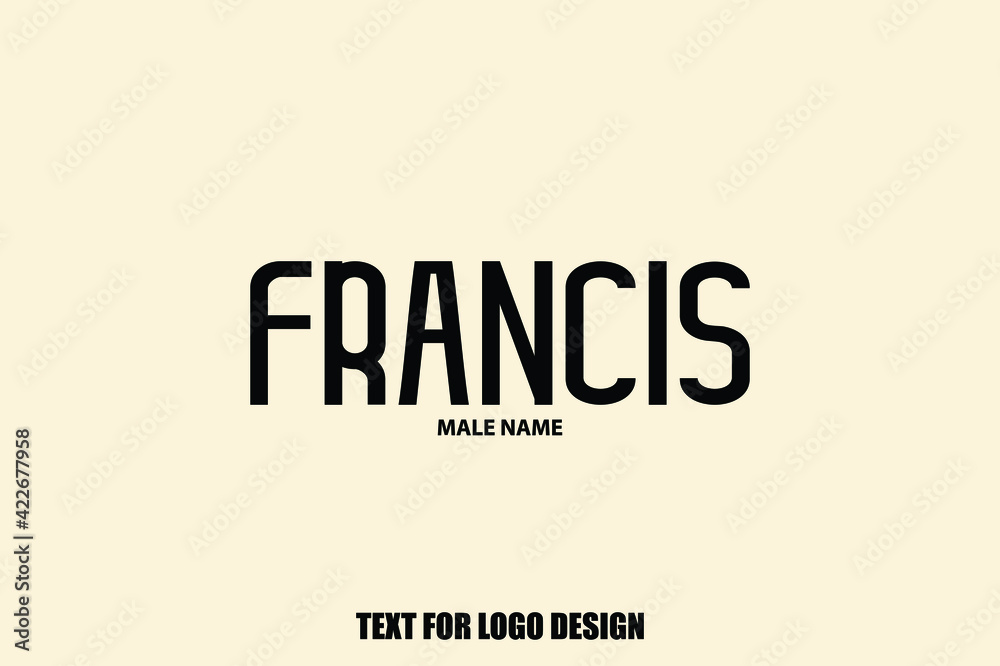 Francis. Male Name Modern Typography Text For Logo Designs and Shop ...