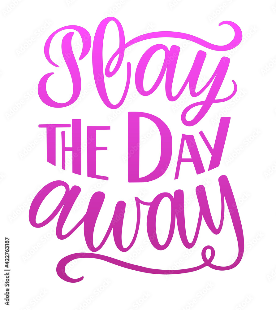 Play the day away text. Motivational quote, handwritten calligraphy ...