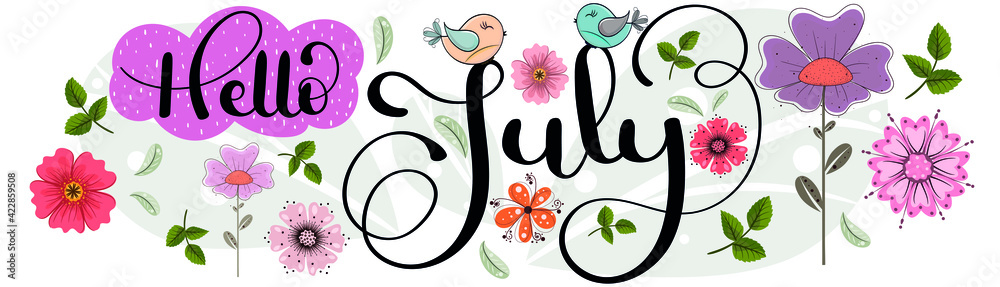 Hello July. JULY month vector with flowers, birds and leaves ...