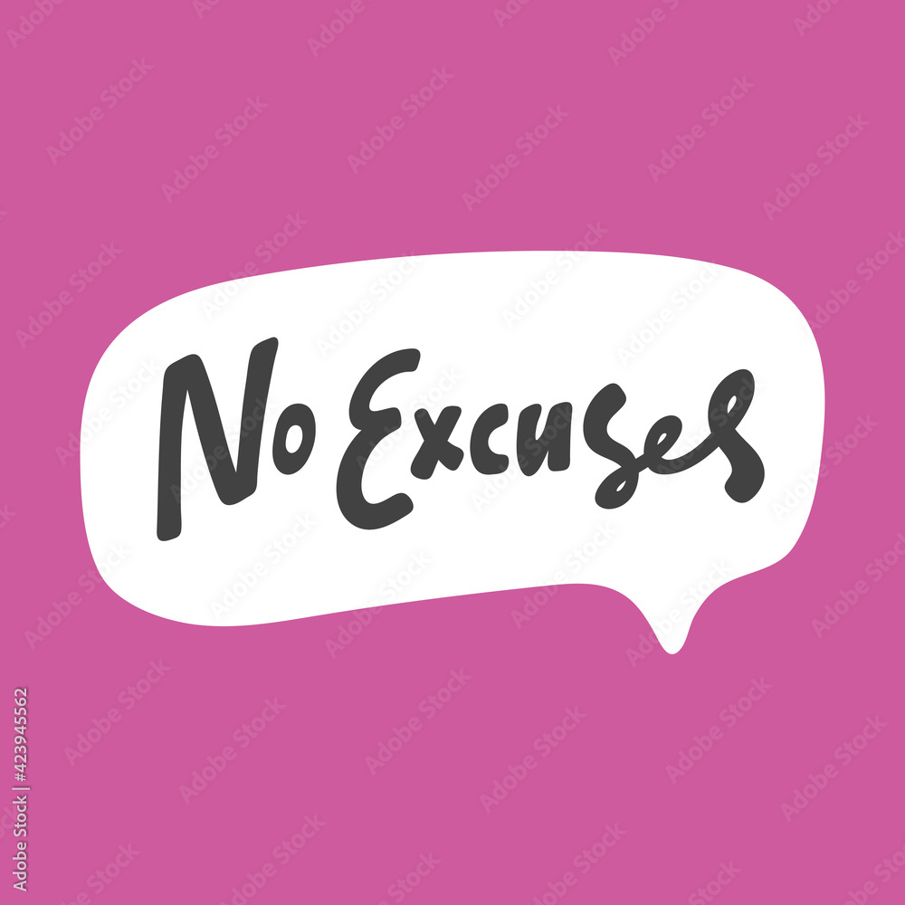 No Excuses. Hand drawn sticker bubble white speech logo. Good for tee ...