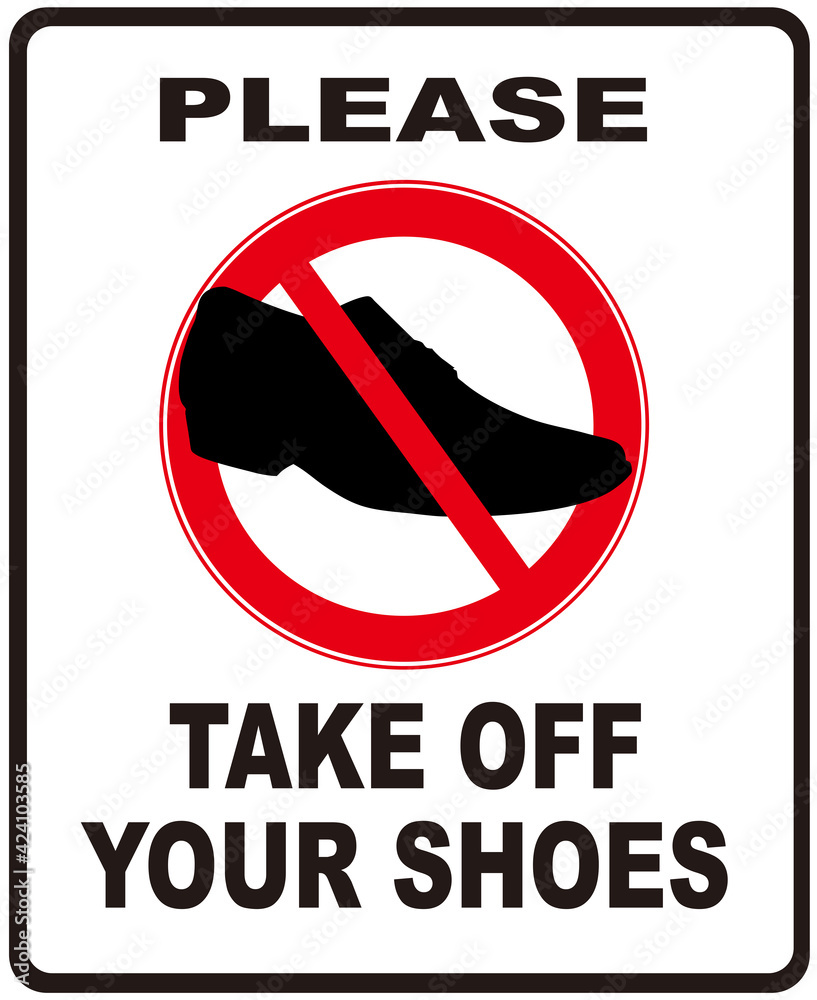 A sign that says ：please take off your shoes. Do not enter wearing ...