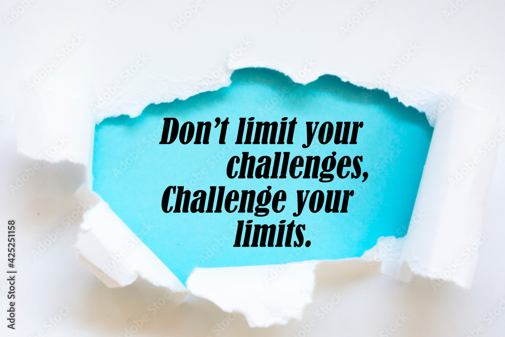 Motivational and inspirational quote - Don’t limit your challenges ...