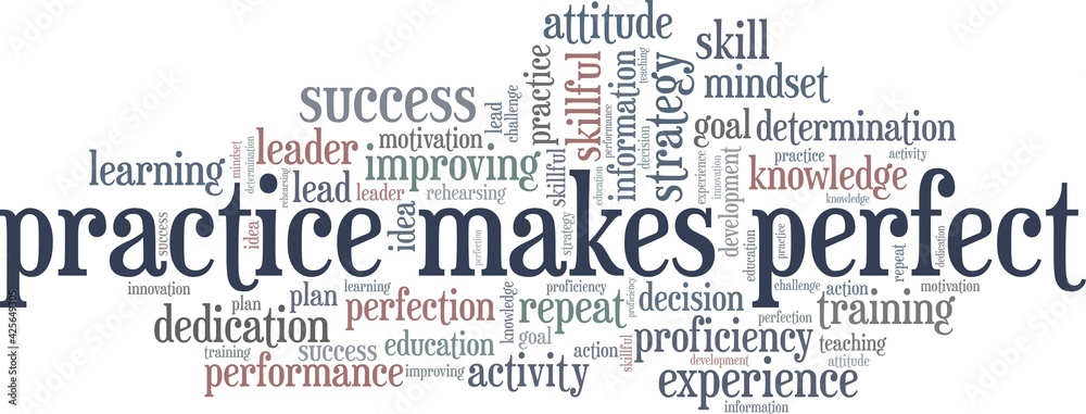 Practice makes perfect vector illustration word cloud isolated on a ... Practice makes perfect vector illustration word cloud isolated on a ...