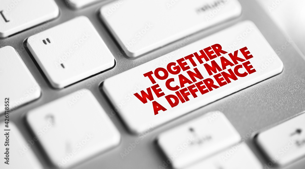 Together We Can Make A Difference button on keyboard, concept ...