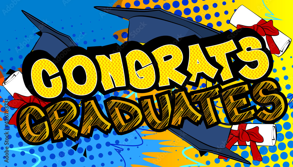Congrats Graduates - Comic book style text. Graduation, end of ...