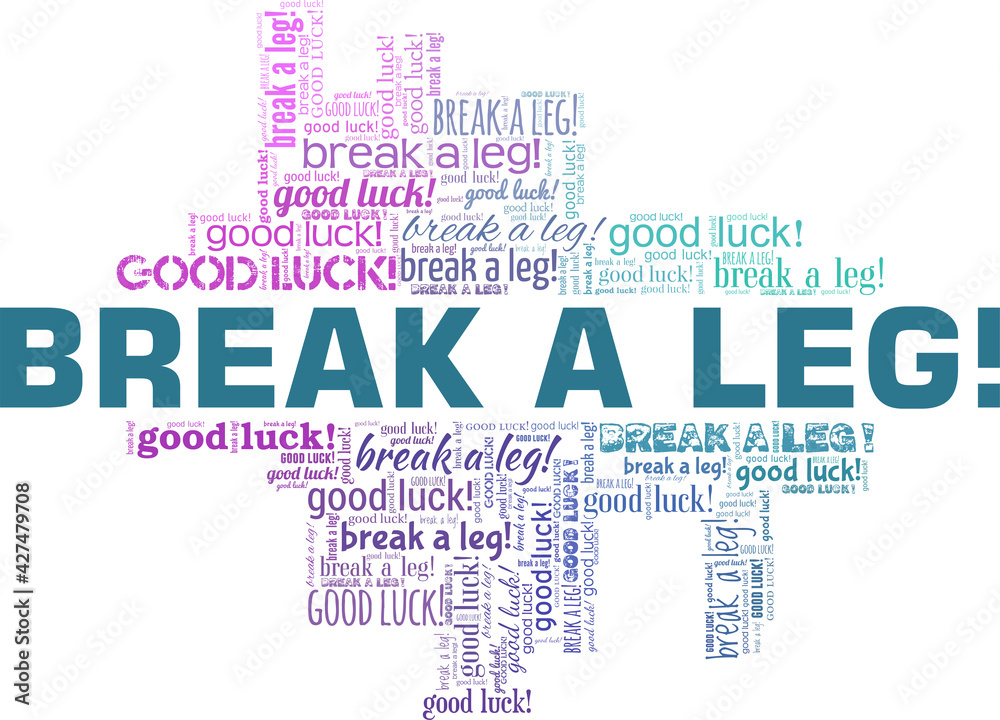 Break a leg! vector illustration word cloud isolated on a white ...
