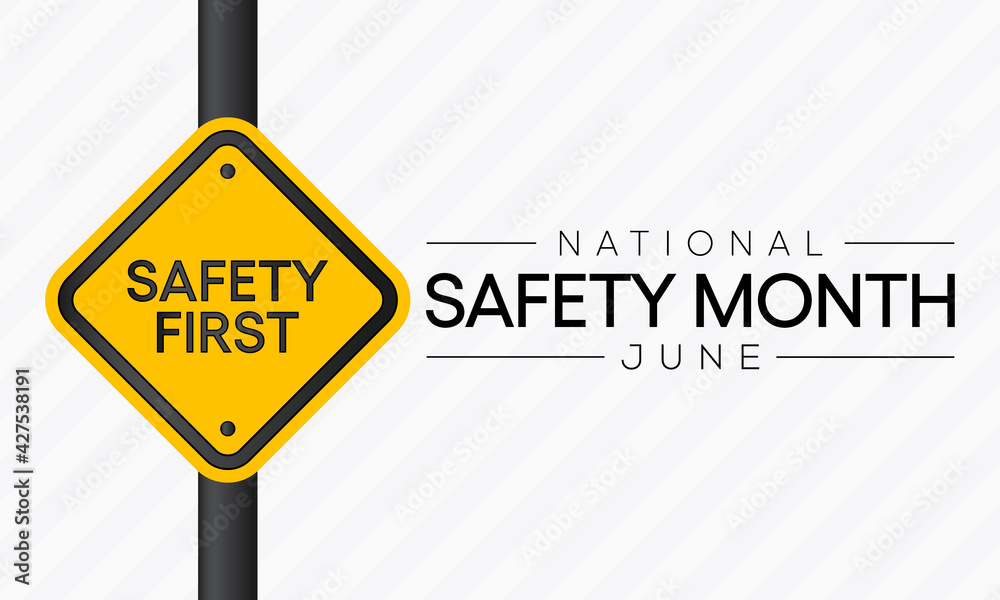 National safety month is celebrated every year in June to remind us the ...