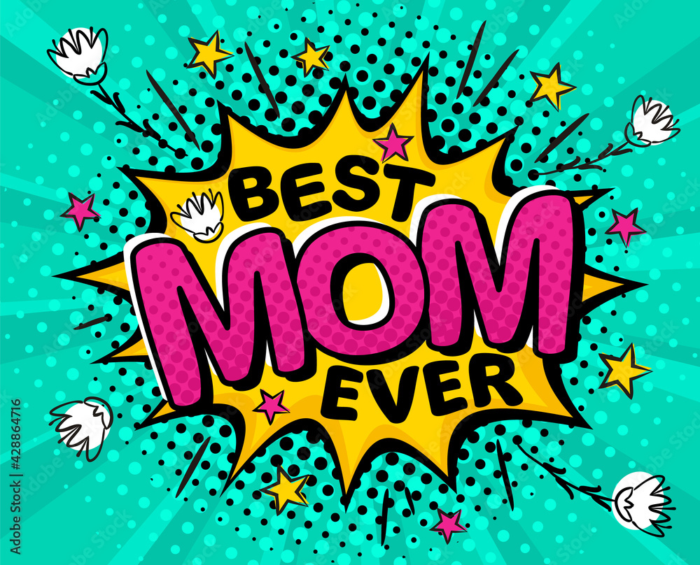 Best Mom Ever. Comic banner in pop art style. Bright yellow explosion ...