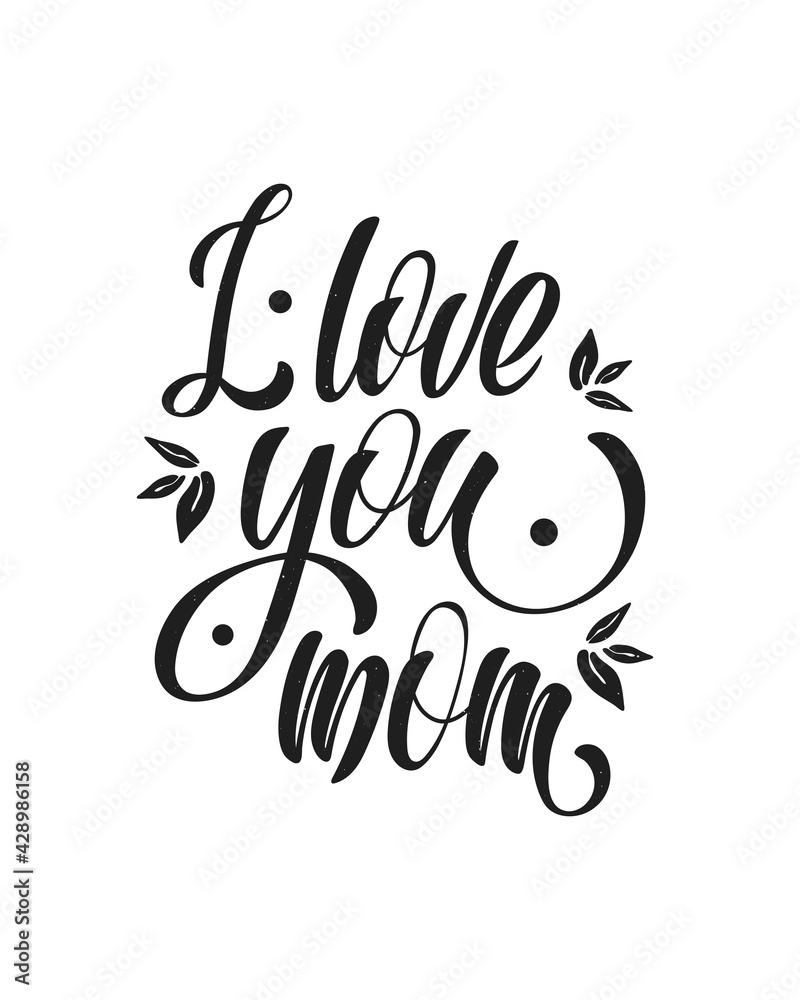 I love you mom. Vector illustration, hand lettering Stock Vector ...