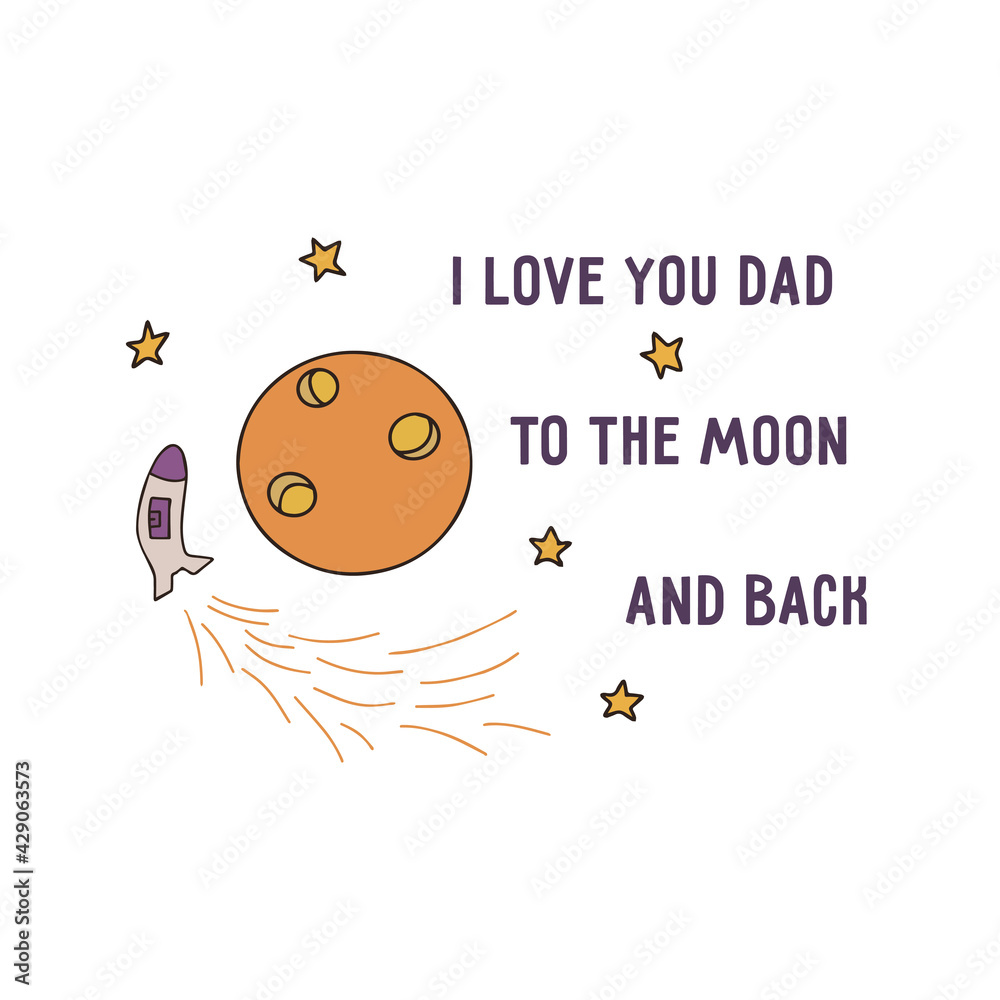 Fathers Day. Phrase i love you dad to the moon and back. White ...