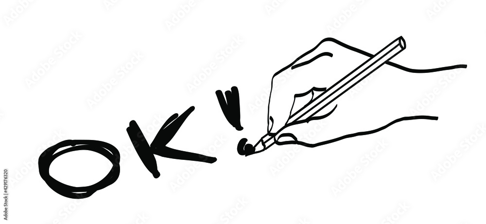 Hand with pen writing the slogan ok !. Hand holding pencil. Line draw ...