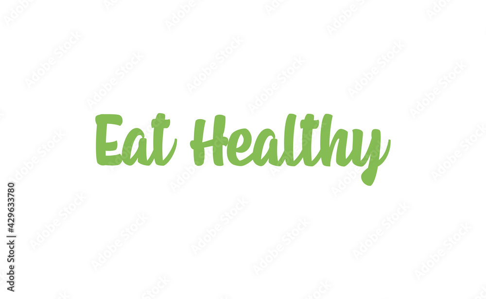 Eat healthy lettering. Inspirational quote. Hand drawn style font ...