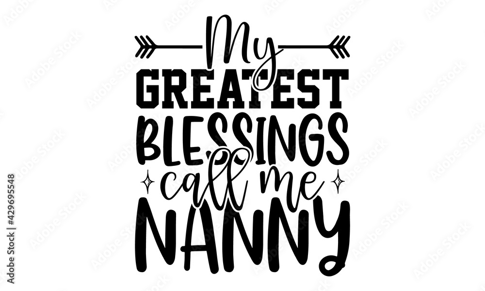 My greatest blessings call me nanny - Family t shirts design, Hand ...