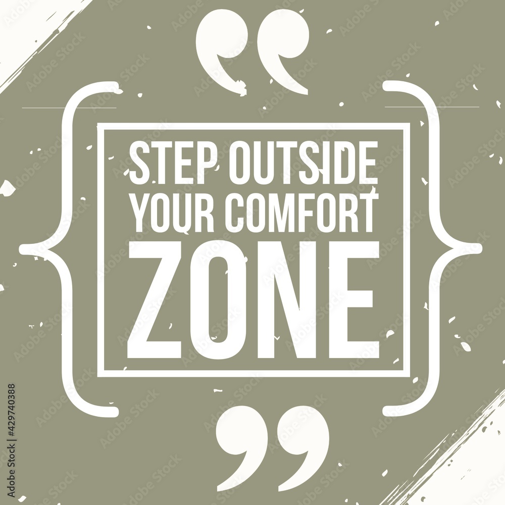 Step outside your comfort zone - Inspirational and motivational quote ...