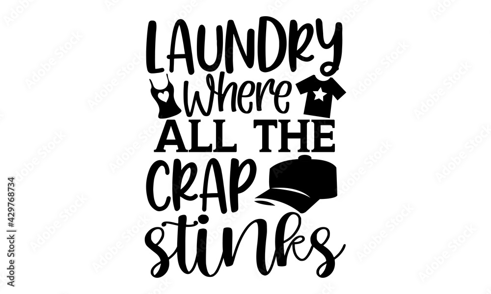 Laundry where all the crap stinks - Laundry t shirts design, Hand drawn ...